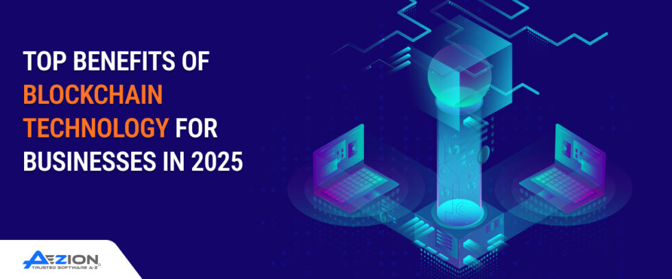 Top Benefits of Blockchain for Modern Businesses in 2025 | Aezion